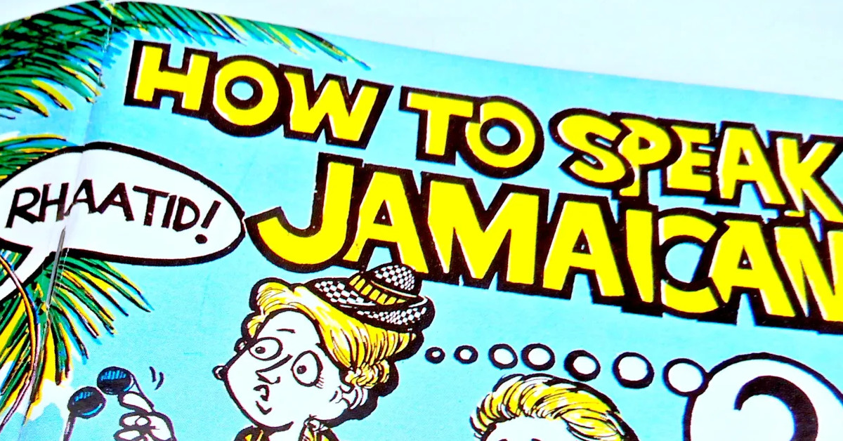 A Patois Primer - Jamaican in China.....and beyond!